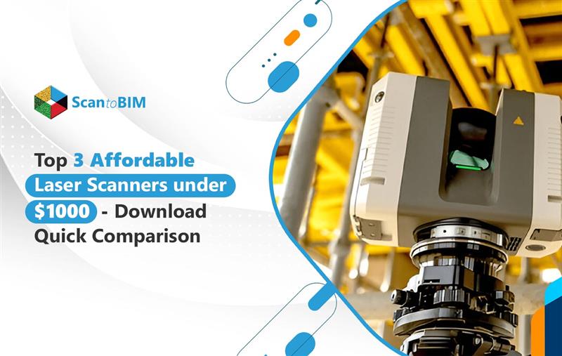 Affordable Scanners Under $1000 for Accurate 3D Laser Scan to BIM